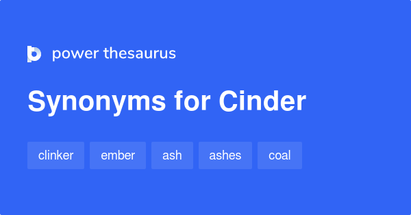 CINDER Synonyms: 266 Similar Words & Phrases