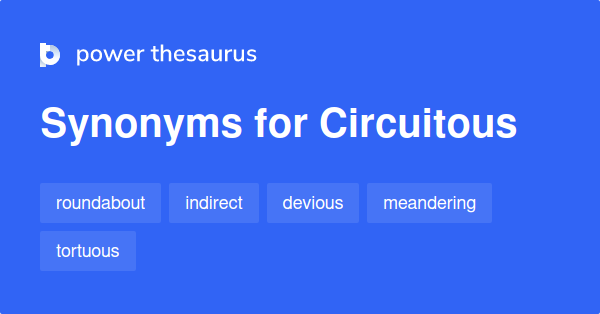 CIRCUITOUS Synonyms: 695 Similar Words & Phrases