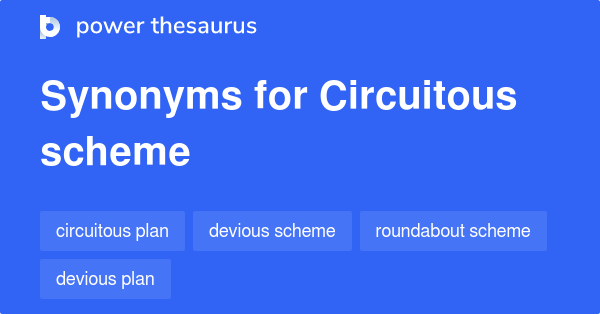 Circuitous Scheme synonyms - 10 Words and Phrases for Circuitous Scheme