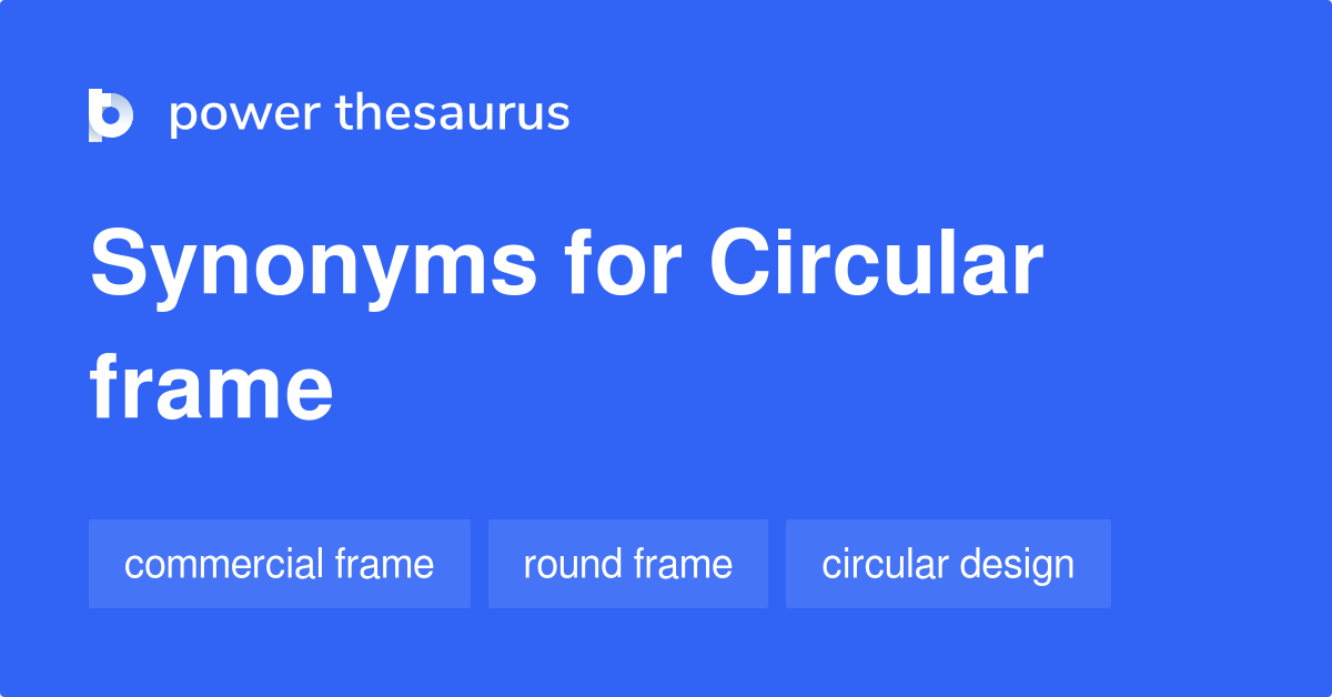 Circular Frame synonyms - 9 Words and Phrases for Circular Frame