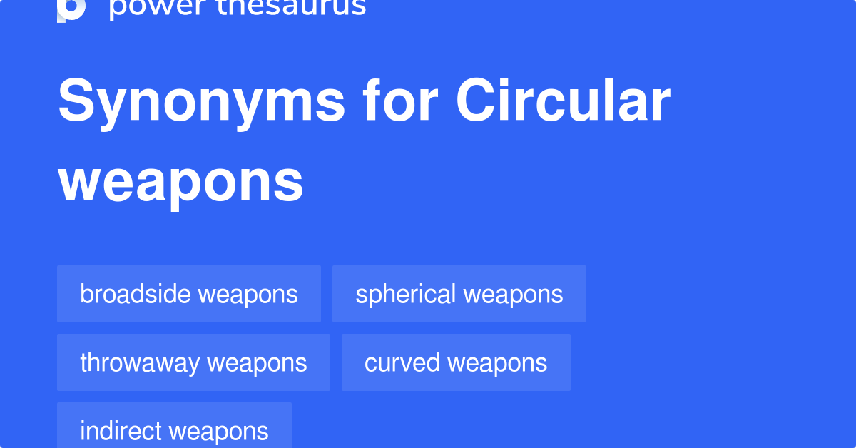 Circular Weapons synonyms - 8 Words and Phrases for Circular Weapons
