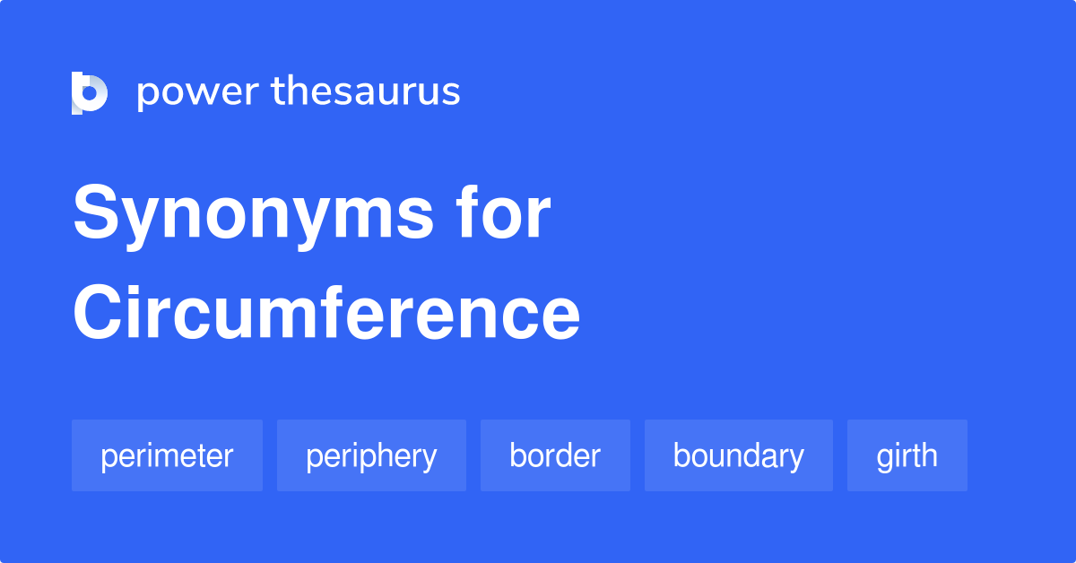 Circumference synonyms - 497 Words and Phrases for Circumference