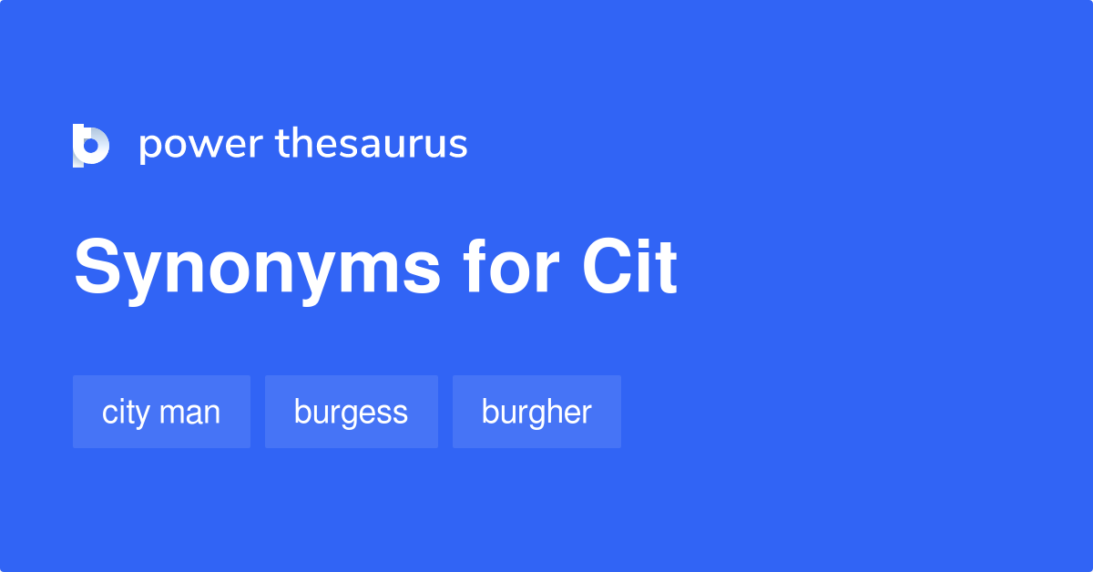 Cit synonyms - 69 Words and Phrases for Cit