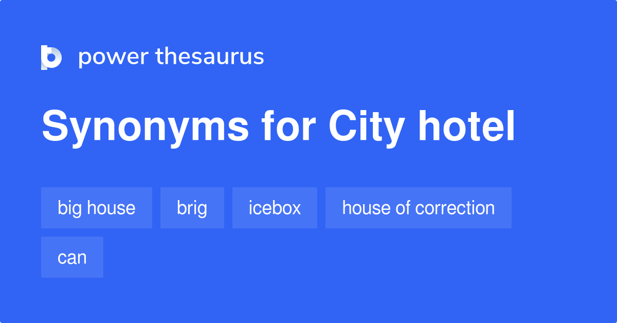 City Hotel synonyms - 46 Words and Phrases for City Hotel