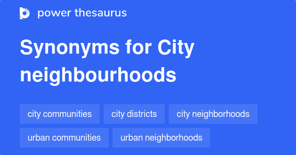 City Neighbourhoods synonyms - 76 Words and Phrases for City Neighbourhoods