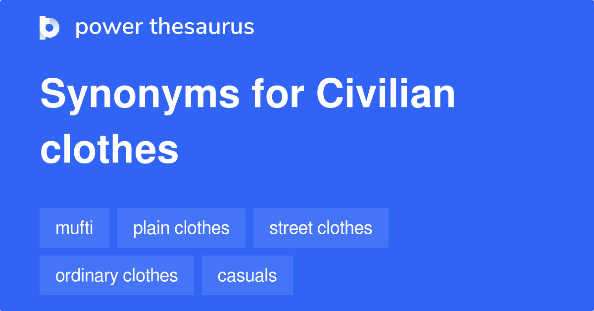 Civilian Clothes synonyms - 42 Words and Phrases for Civilian Clothes