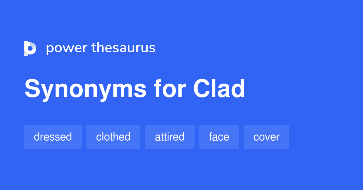 CLAD Synonyms: 440 Similar Words & Phrases