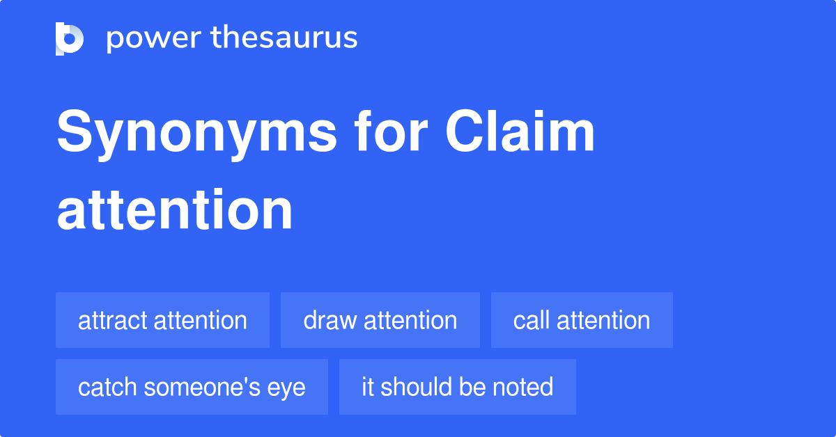 Claim Attention synonyms - 69 Words and Phrases for Claim Attention