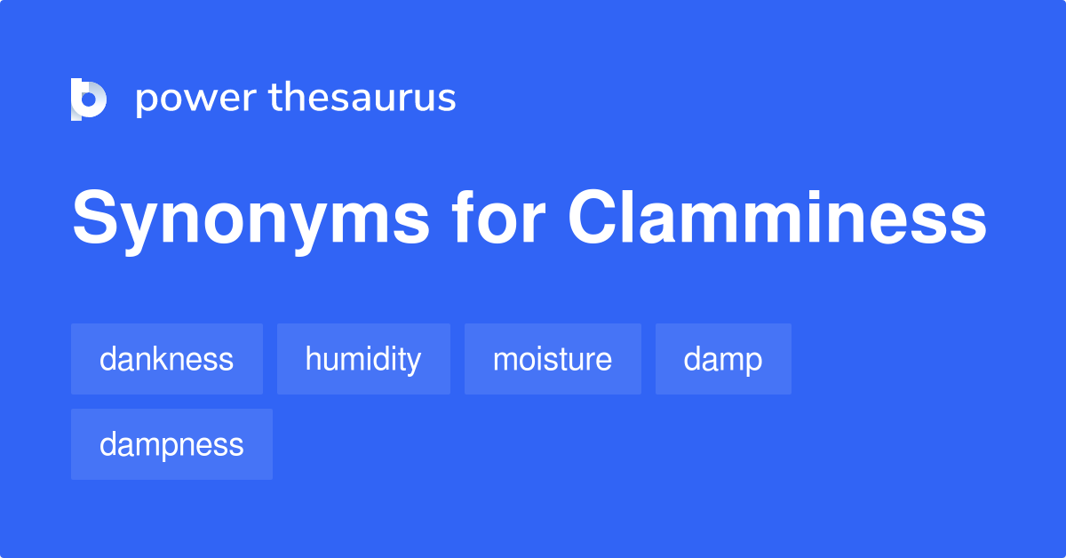 Clamminess synonyms - 141 Words and Phrases for Clamminess