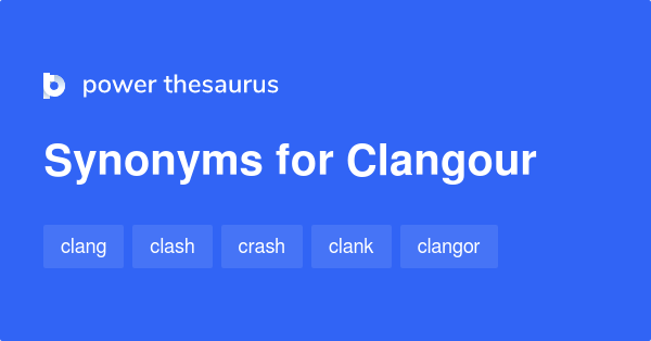 Clangour synonyms - 92 Words and Phrases for Clangour