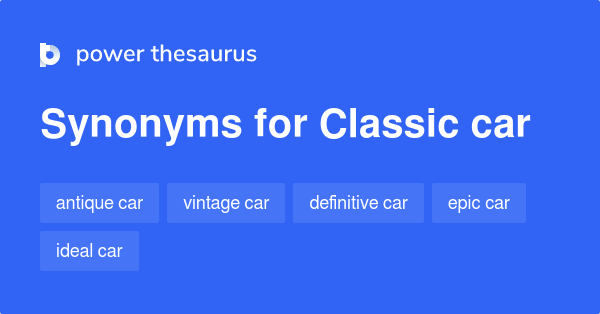 CLASSIC CAR Synonyms: 183 Similar Words & Phrases