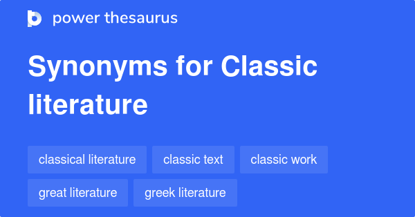 CLASSIC LITERATURE Synonyms: 288 Similar Words & Phrases