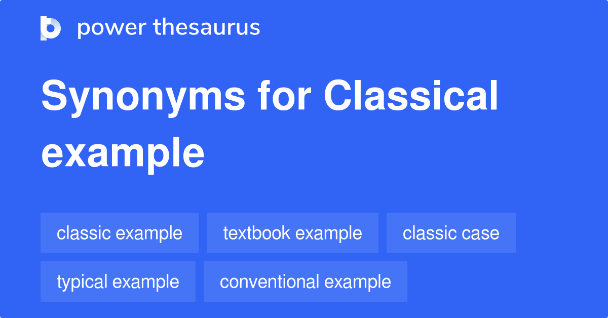 CLASSICAL EXAMPLE Synonyms: 114 Similar Words & Phrases