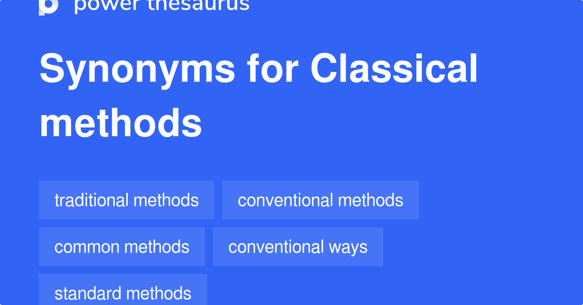 Classical Methods synonyms - 214 Words and Phrases for Classical Methods