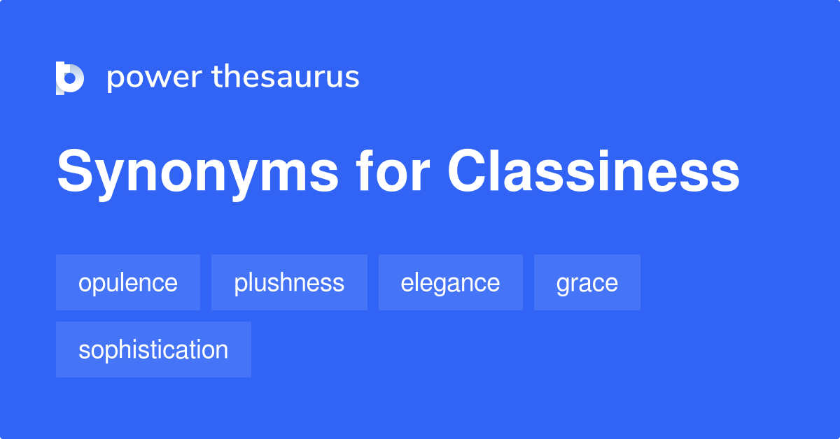 CLASSINESS Synonyms: 123 Similar Words & Phrases