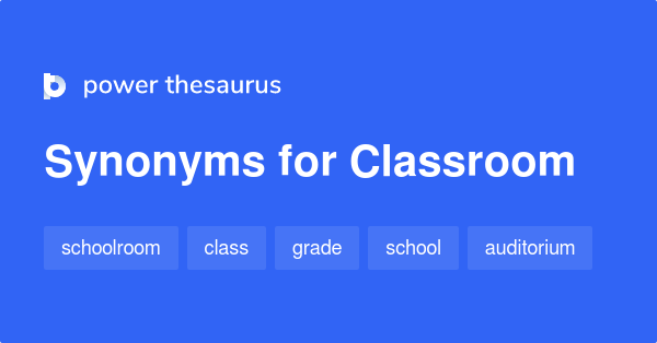 CLASSROOM Synonyms: 210 Similar Words & Phrases