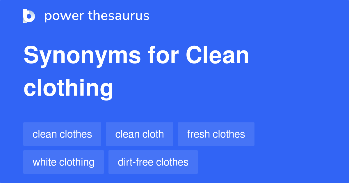 Clean Clothing synonyms - 86 Words and Phrases for Clean Clothing