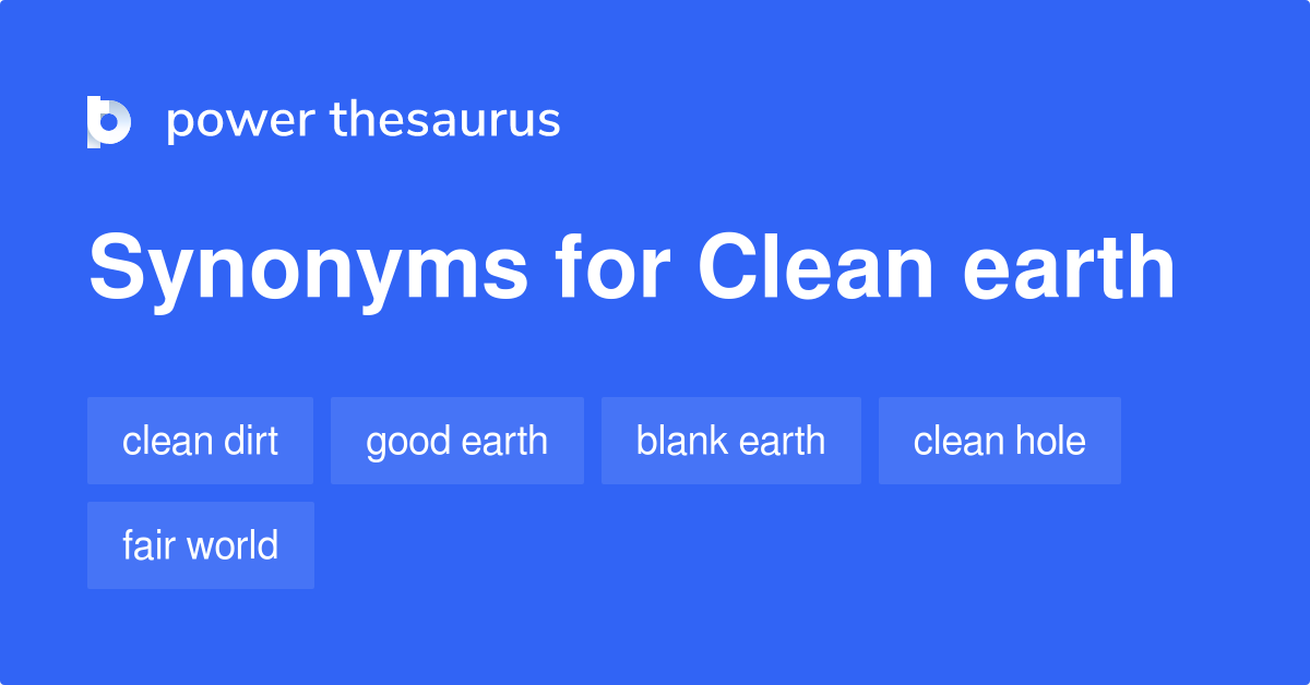 Clean Earth synonyms - 40 Words and Phrases for Clean Earth