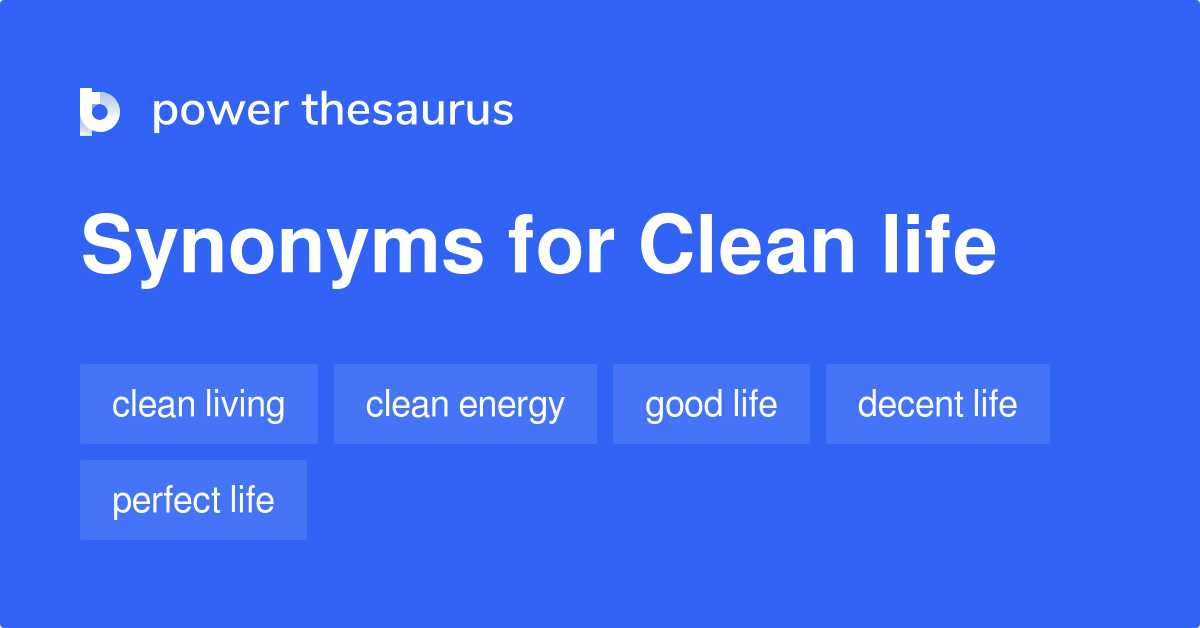 Clean Life synonyms - 28 Words and Phrases for Clean Life