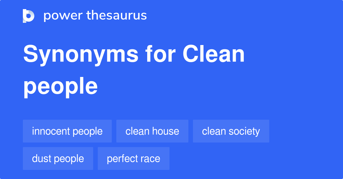 CLEAN PEOPLE Synonyms: 18 Similar Words & Phrases