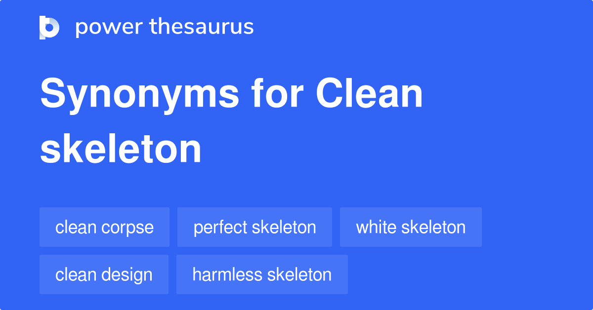 Clean Skeleton synonyms - 9 Words and Phrases for Clean Skeleton