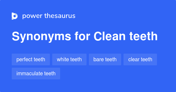 Clean Teeth synonyms - 36 Words and Phrases for Clean Teeth