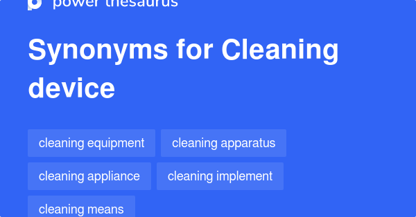 Cleaning Device synonyms - 108 Words and Phrases for Cleaning Device