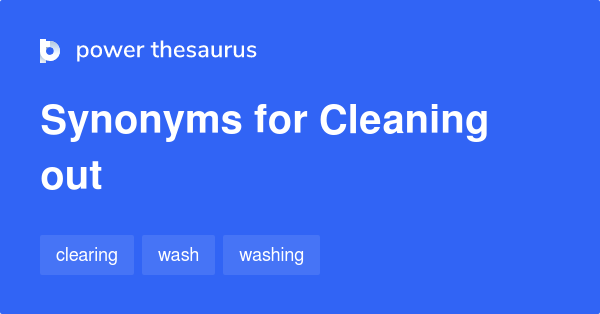 103 CLEANING OUT Synonyms