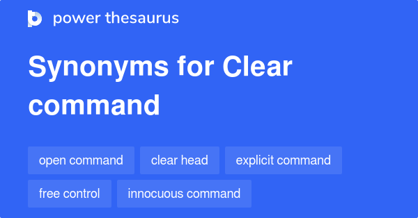 Clear Command synonyms - 26 Words and Phrases for Clear Command