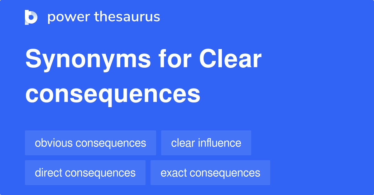 122 CLEAR CONSEQUENCES Synonyms