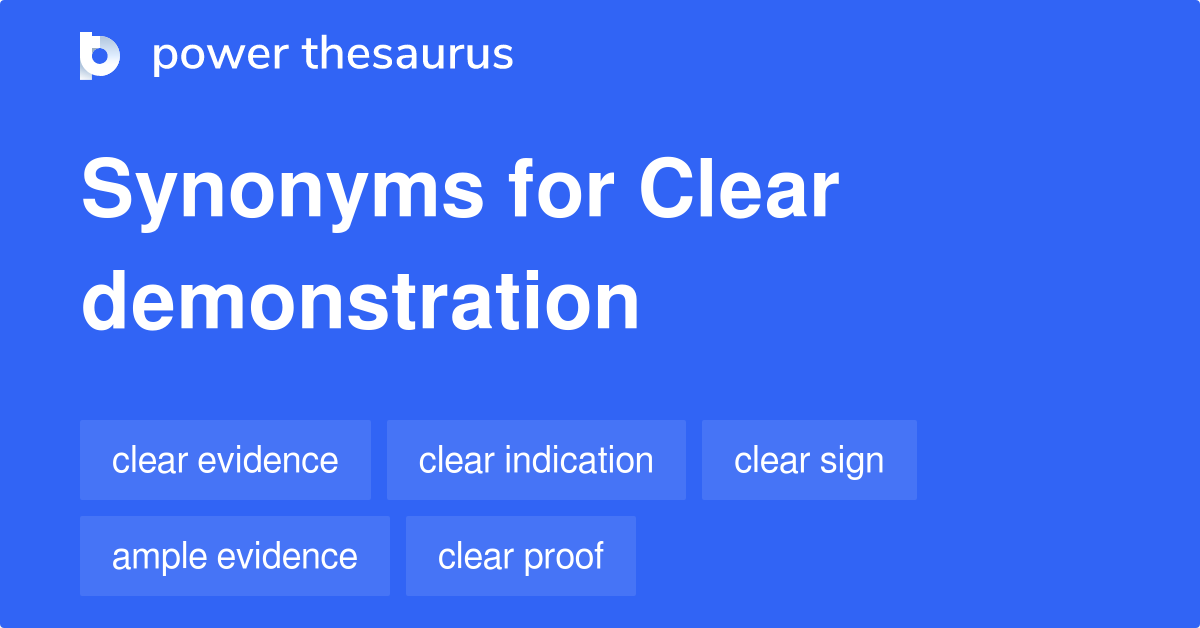 CLEAR DEMONSTRATION Synonyms: 119 Similar Phrases