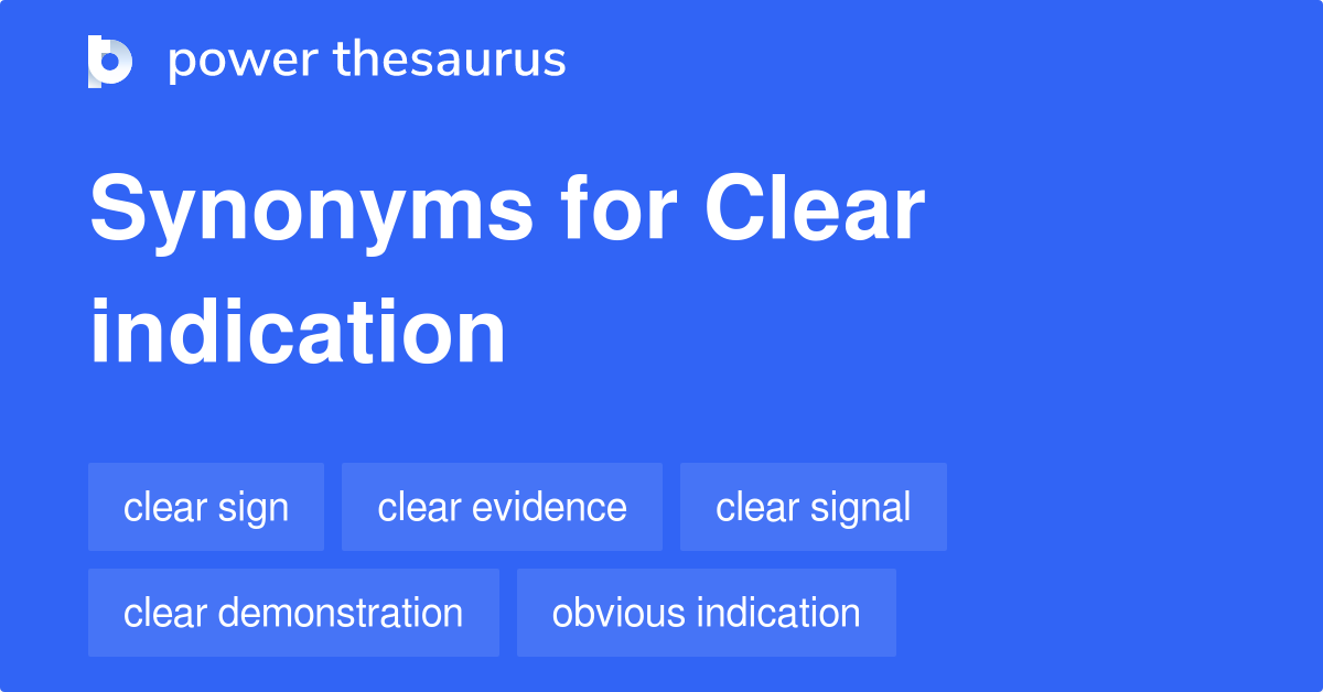 CLEAR INDICATION Synonyms: 420 Similar Phrases