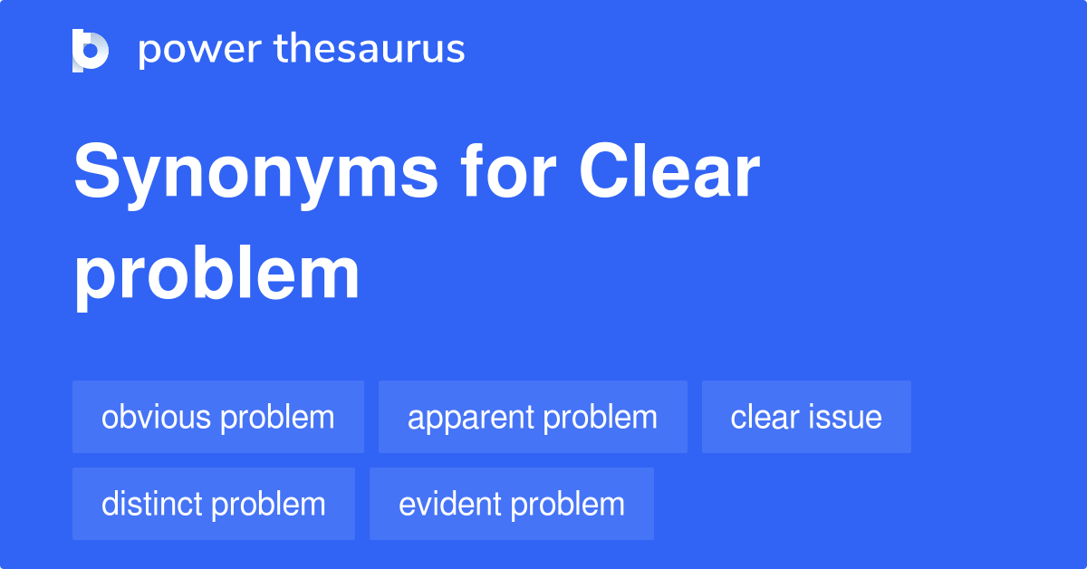 CLEAR PROBLEM Synonyms: 17 Similar Phrases