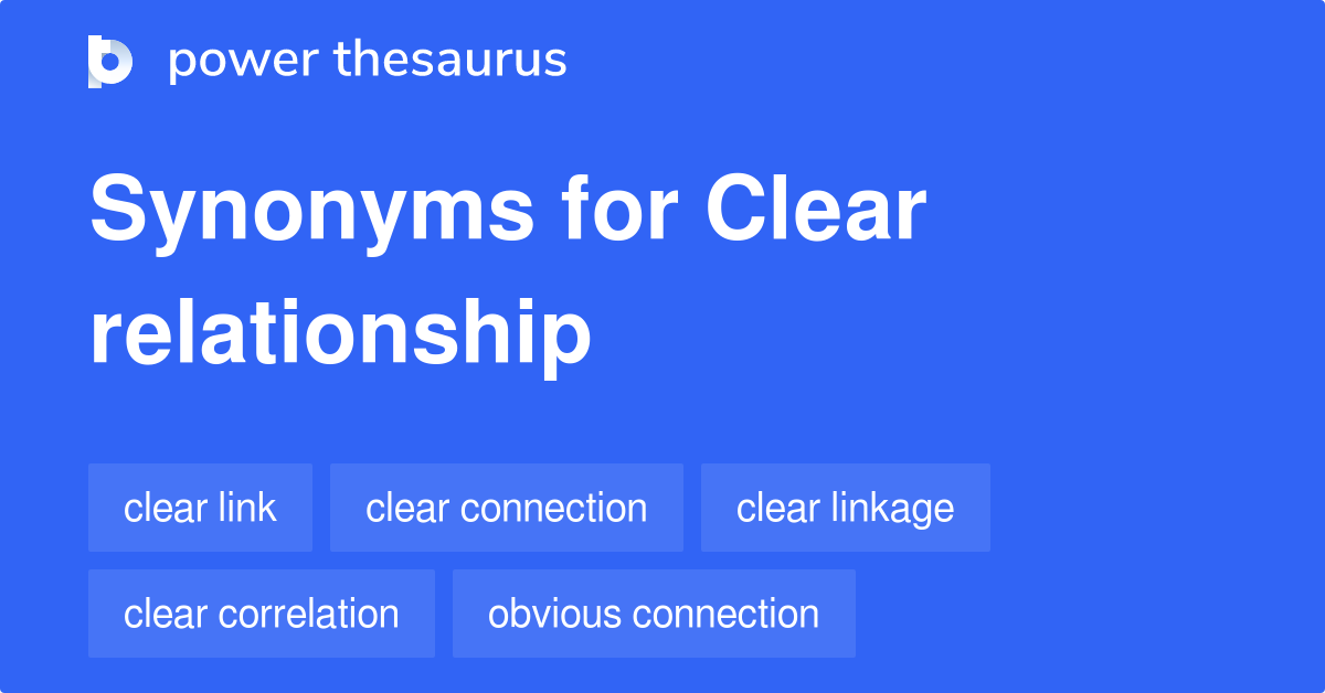 CLEAR RELATIONSHIP Synonyms: 216 Similar Words & Phrases