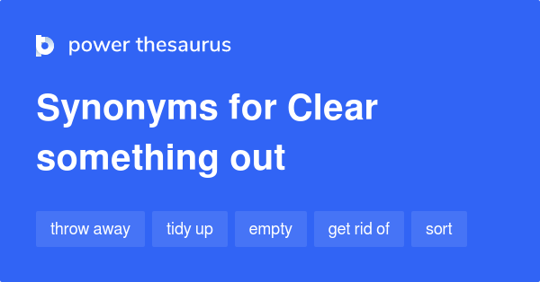 Clear Sth Away - Từ Điển Tiếng Anh và Cách Sử Dụng Chi Tiết