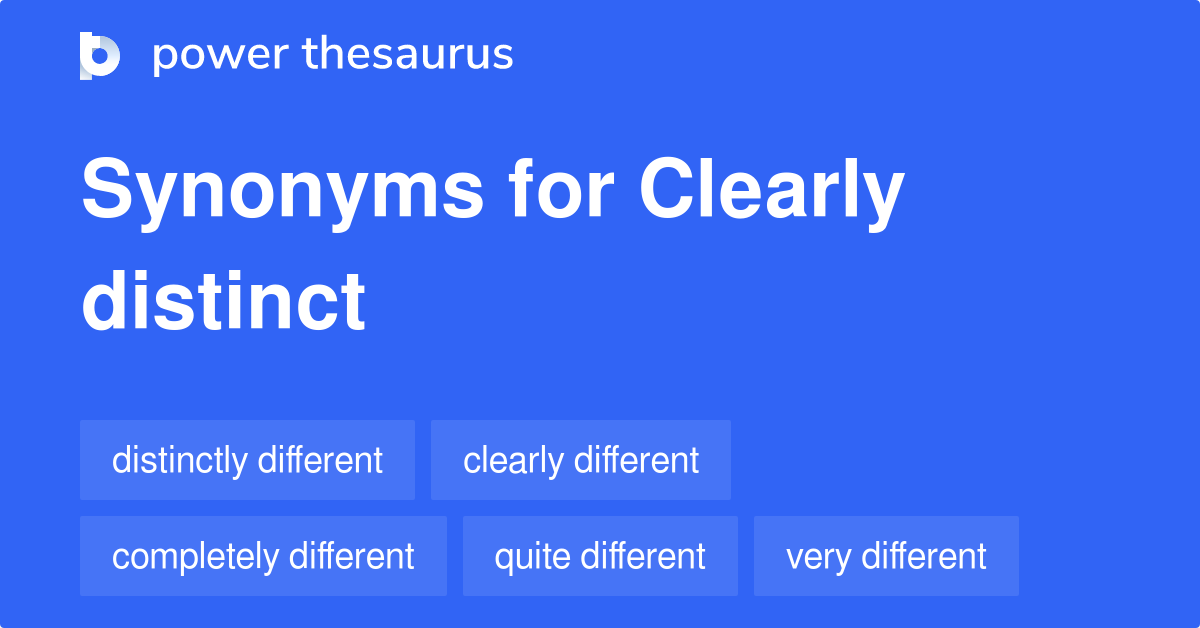 Clearly Distinct synonyms - 222 Words and Phrases for Clearly Distinct