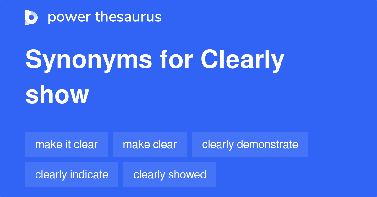 CLEARLY SHOW Synonyms: 69 Similar Words & Phrases