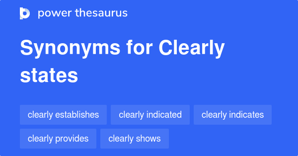 CLEARLY STATES Synonyms: 156 Similar Words & Phrases