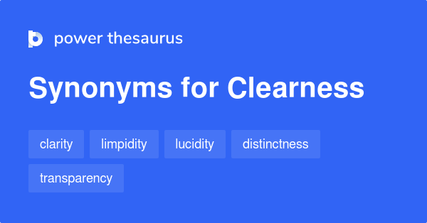 CLEARNESS Synonyms: 872 Similar Words & Phrases