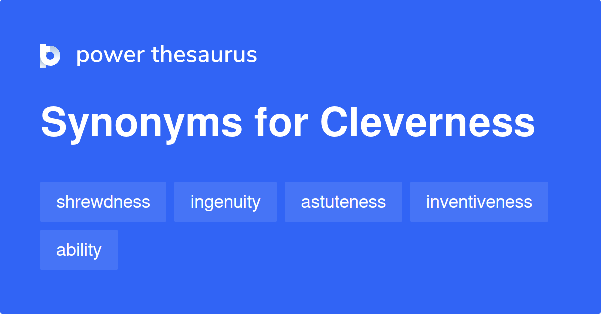CLEVERNESS Synonyms: 1 045 Similar Words & Phrases