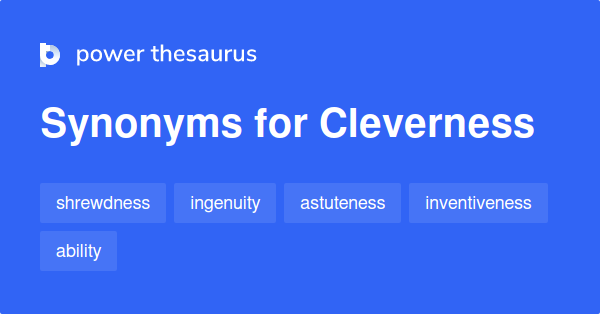 CLEVERNESS Synonyms: 1 045 Similar Words & Phrases