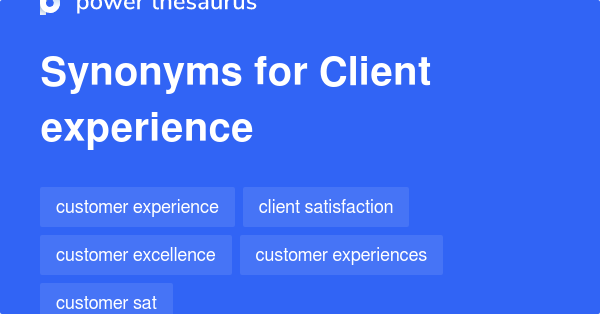 CLIENT EXPERIENCE Synonyms: 103 Similar Words & Phrases