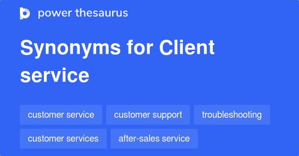 CLIENT SERVICE Synonyms: 143 Similar Words & Phrases
