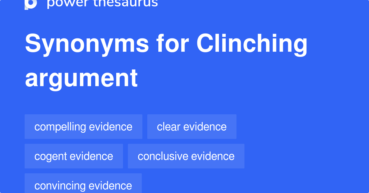 Clinching Argument synonyms - 237 Words and Phrases for Clinching Argument