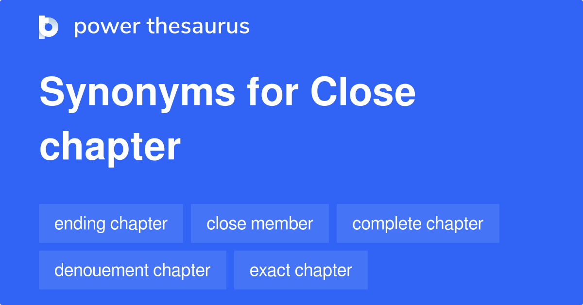 Close Chapter synonyms - 12 Words and Phrases for Close Chapter