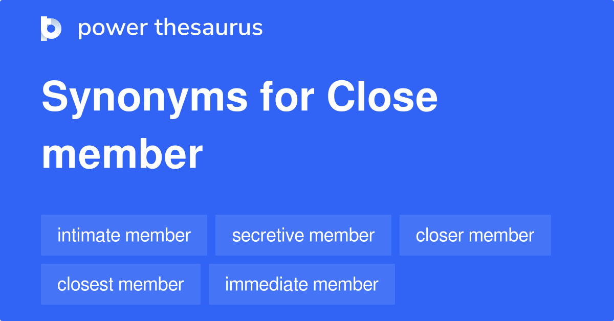 Close Member synonyms - 28 Words and Phrases for Close Member