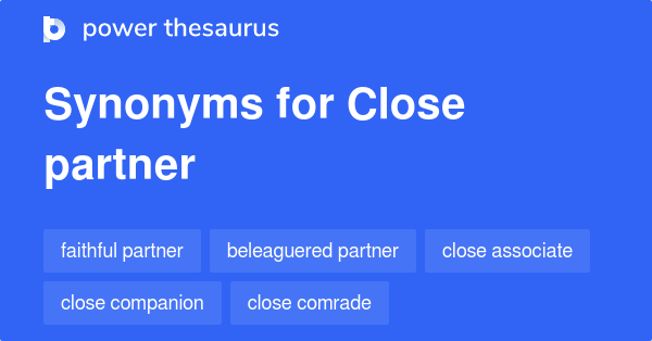 CLOSE PARTNER Synonyms: 35 Similar Words & Phrases