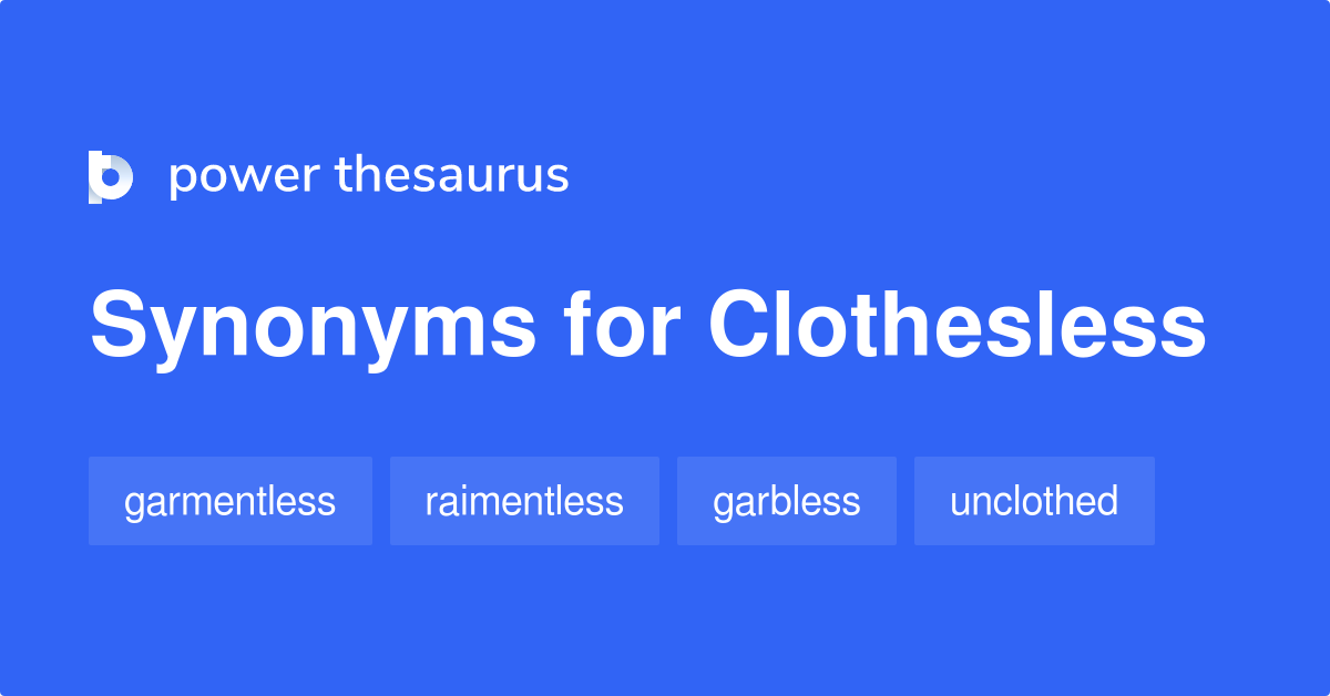 CLOTHESLESS Synonyms: 82 Similar Words & Phrases