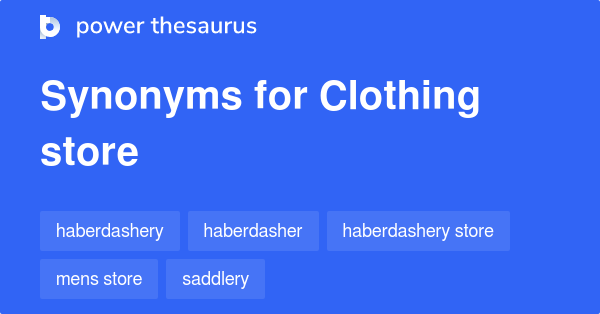CLOTHING STORE Synonyms: 120 Similar Words & Phrases