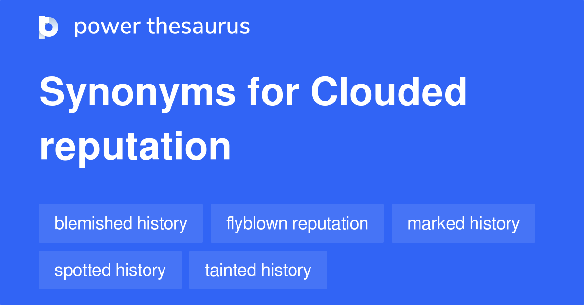 Clouded Reputation synonyms - 25 Words and Phrases for Clouded Reputation